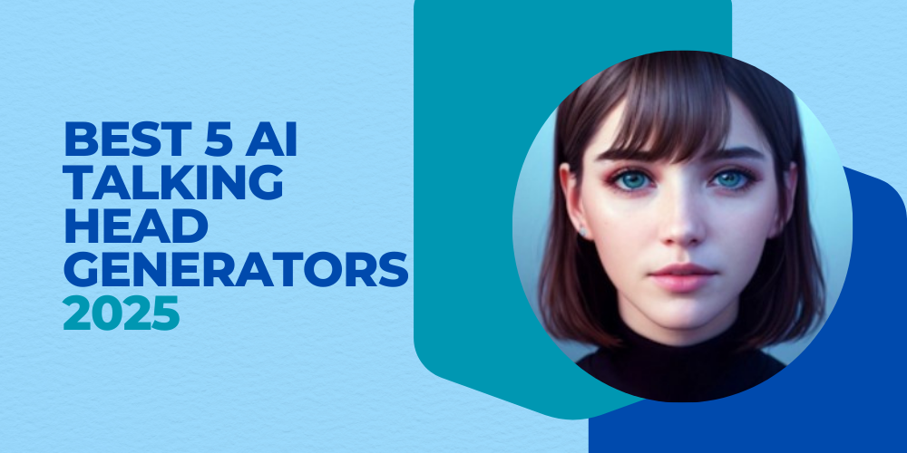 Best 5 AI Talking Head Generators To Try 2025 | Puppetry