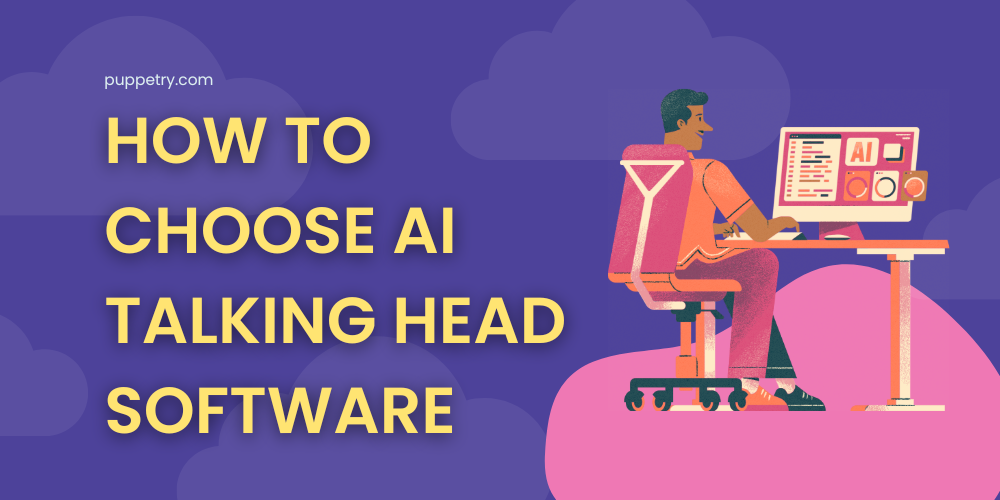 Choosing an AI Talking Head Software 2025 | Puppetry
