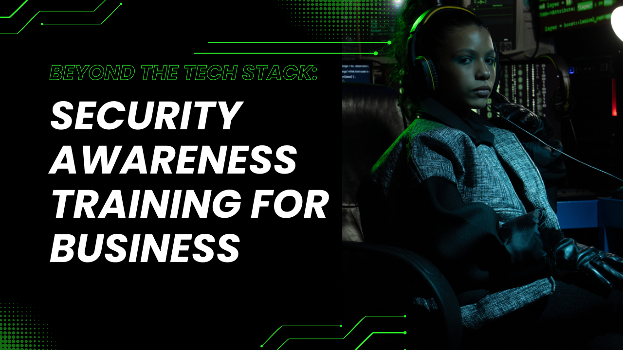 Beyond the Tech Stack: How Security Awareness Training Protects Your ...